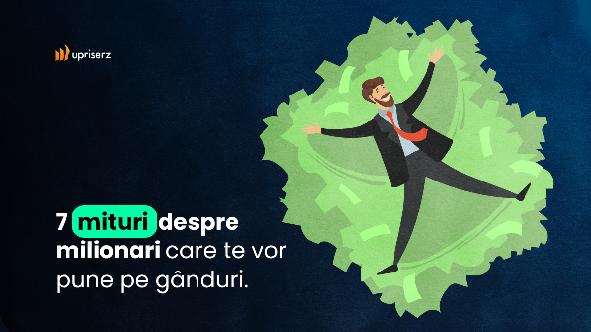 7 mituri despre milionari care te vor pune pe gânduri - Upriserz Blog